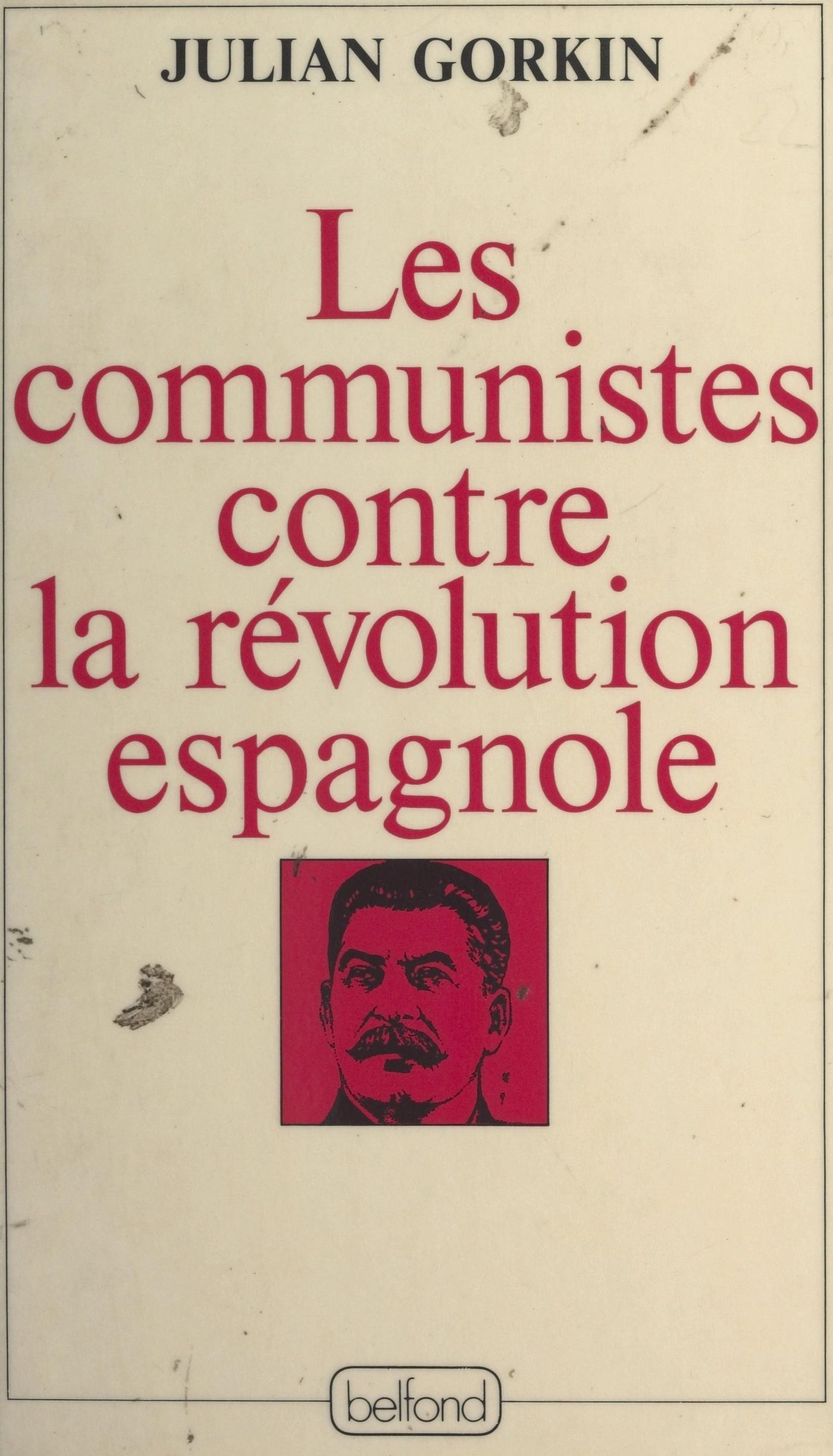 Les Communistes contre la révolution espagnole - - Julian Gorkin (EAN13 ...