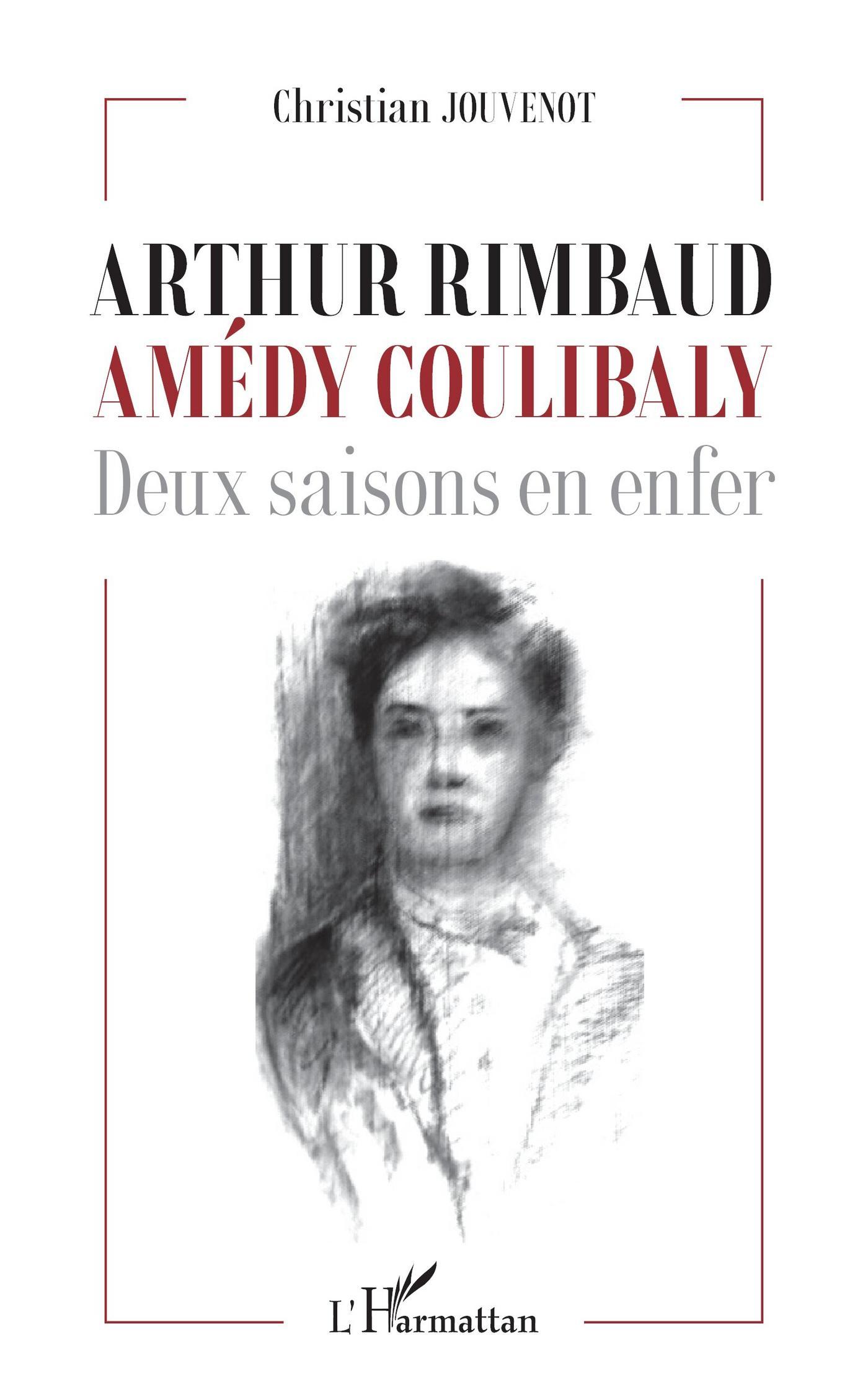 Arthur Rimbaud Amédy Coulibaly - Deux saisons en enfer - Christian ...