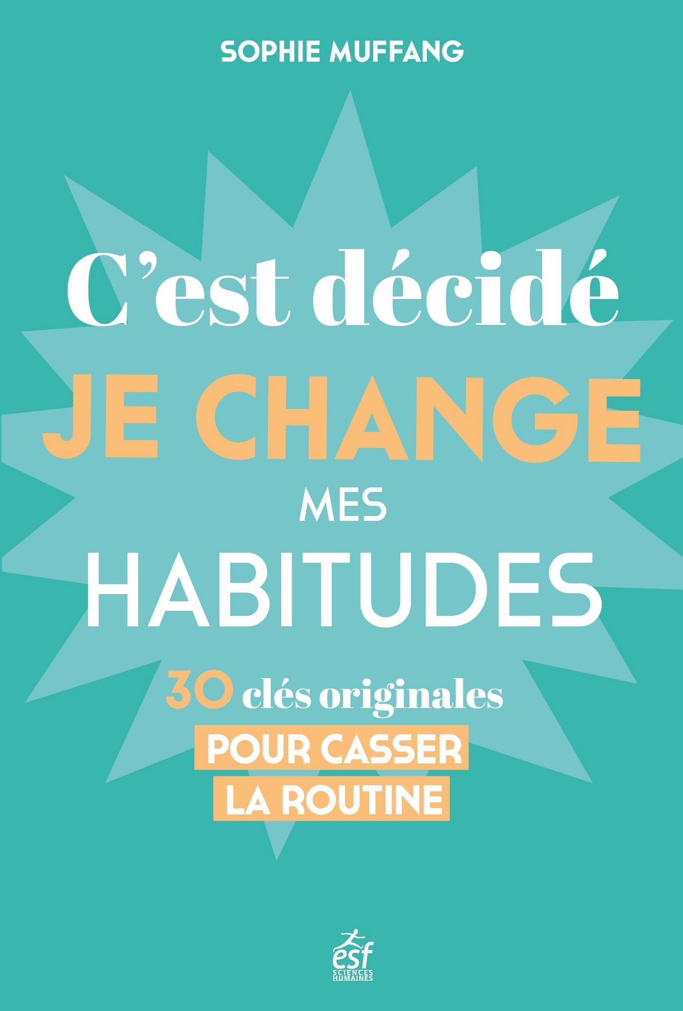 C'est décidé, je change mes habitudes - - Sophie Muffang (EAN13 ...