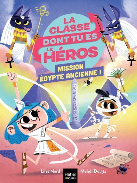 La classe dont tu es le héros - Mission Egypte ancienne ! CP/CE1 6/7 ...