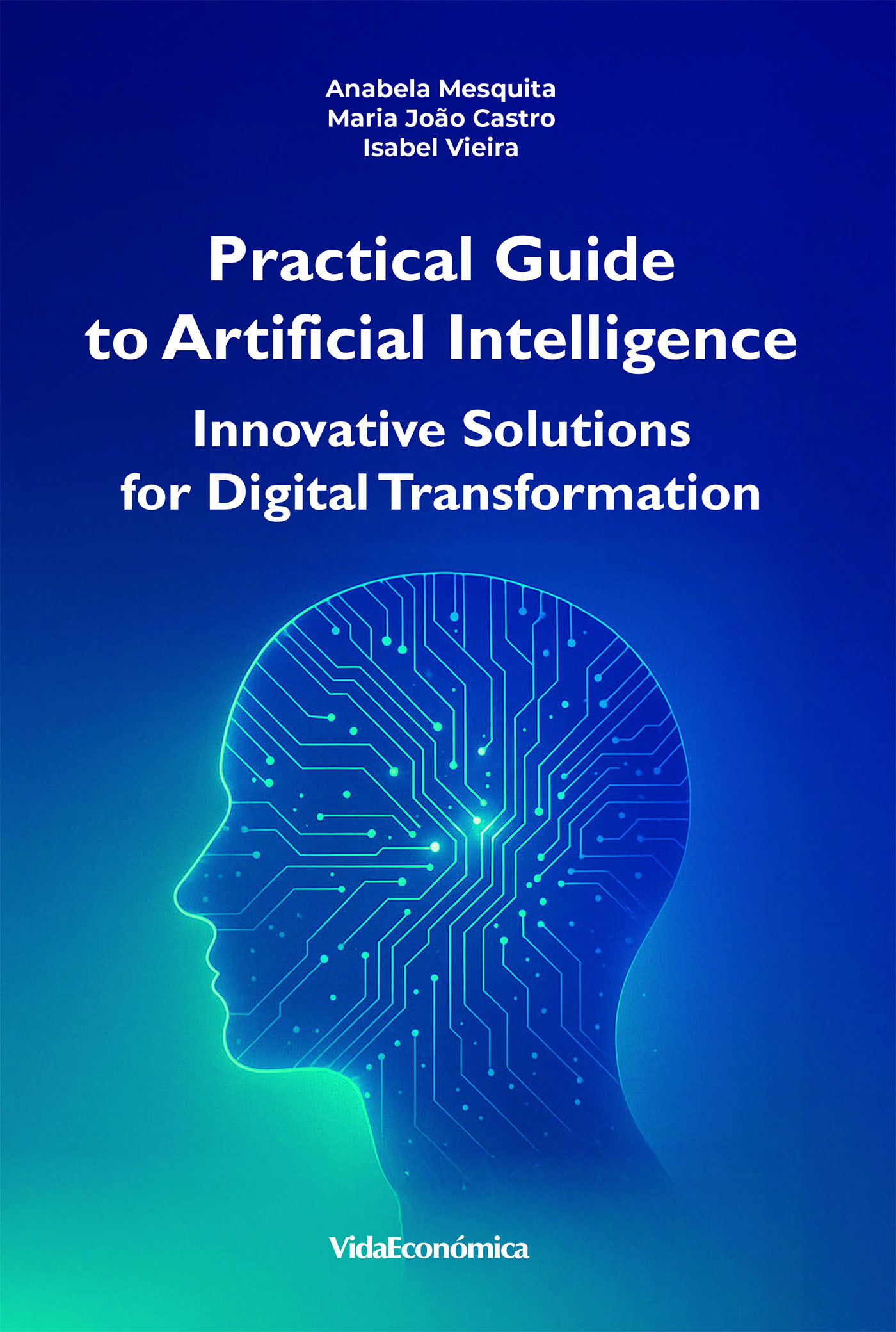 Practical Guide to Artificial Intelligence - Innovative Solutions for ...
