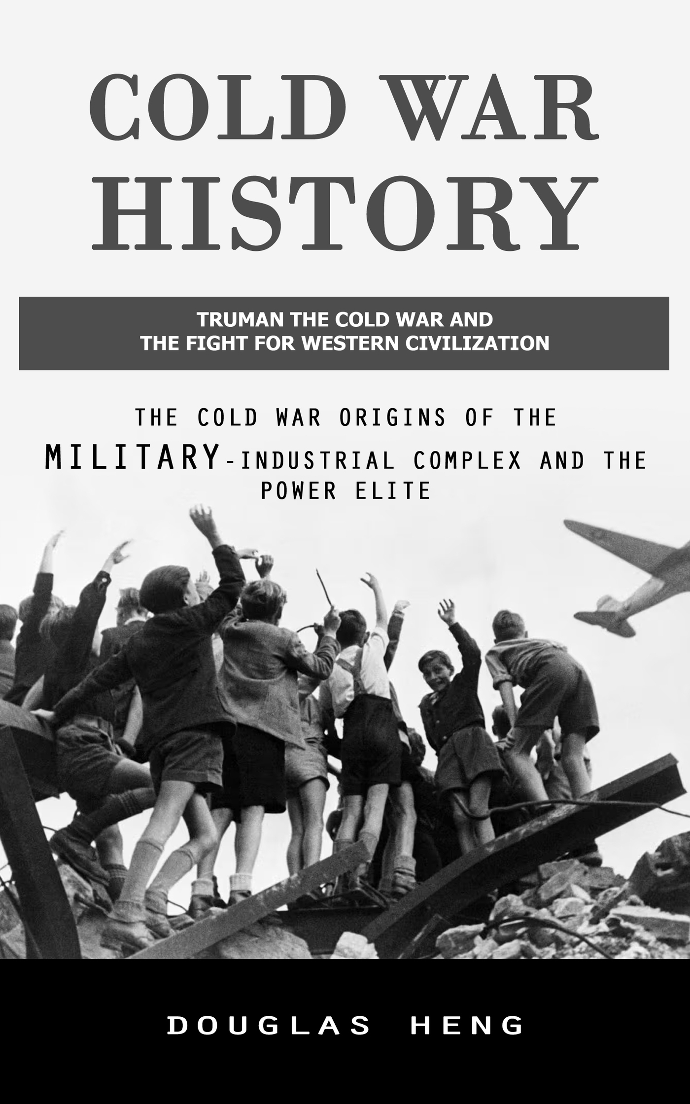 Cold War History: Truman the Cold War and the Fight for Western ...
