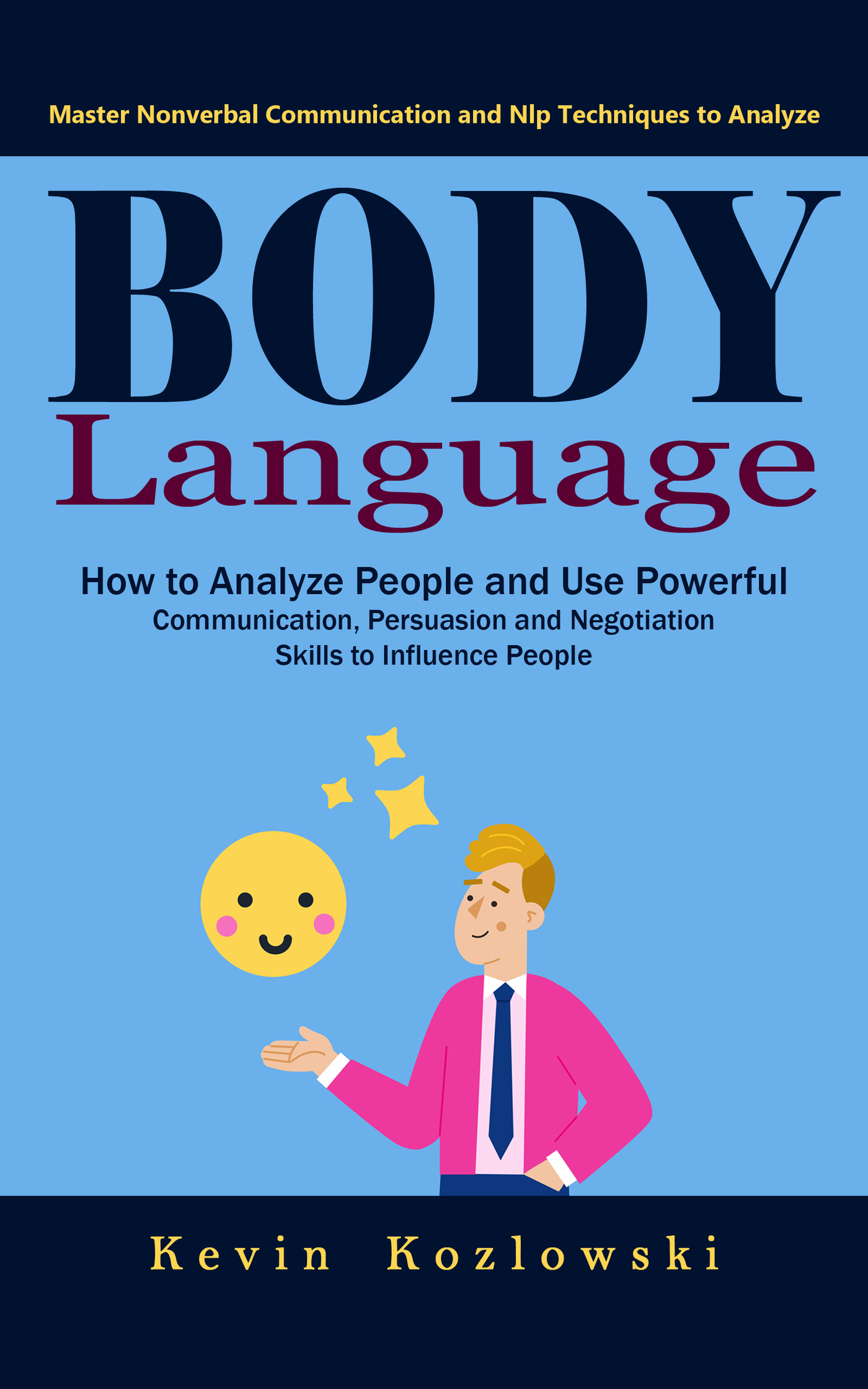 Body Language: Master Nonverbal Communication and Nlp Techniques to ...