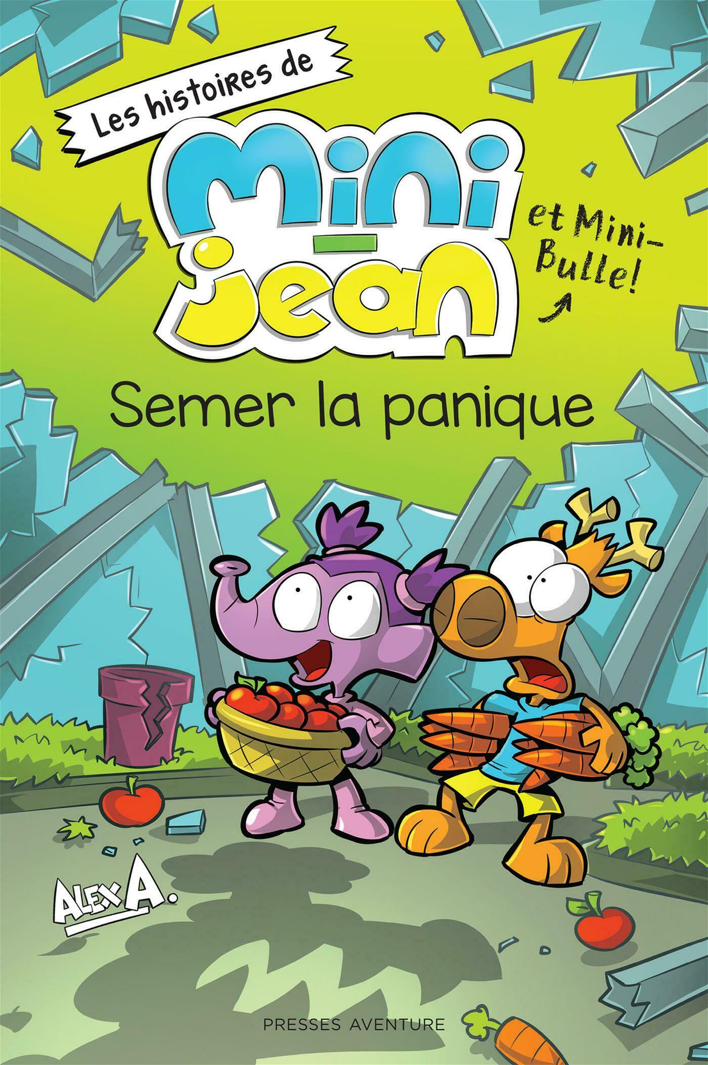 Semer la panique - Les histoires de Mini-Jean et Mini-Bulle ! - Alex A ...